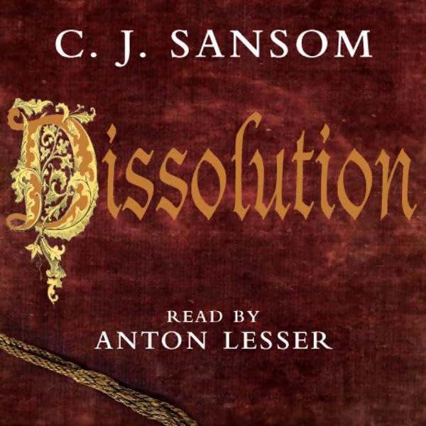 Dissolution: A Matthew Shardlake Novel (Audio Download): Anton Lesser ...