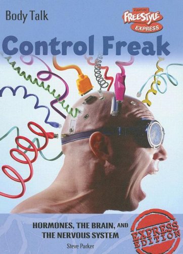 Buy Control Freak Hormones, the Brain, And the Nervous System (Body ...