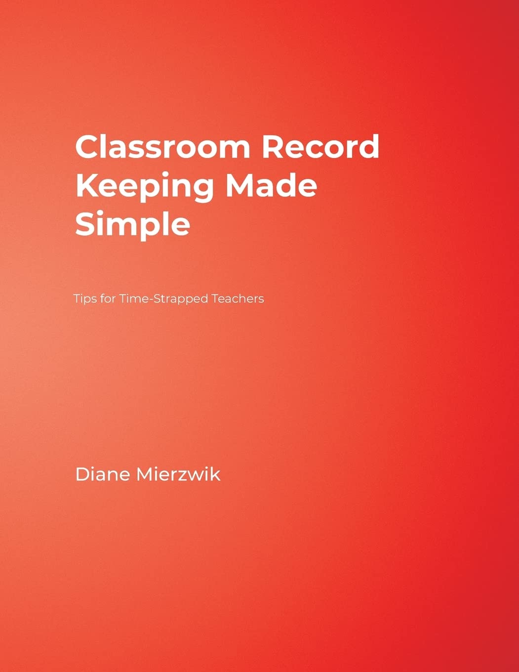 Classroom Record Keeping Made Simple: Tips for Time-Strapped Teachers ...