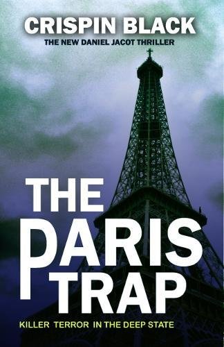 The Paris Trap: A Daniel Jacot Spy Mystery: Amazon.co.uk: Crispin Black ...