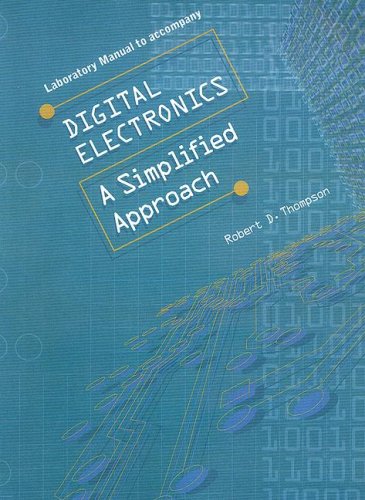 Digital Electronics Laboratory Manual: A Simplified Approach: Robert D ...