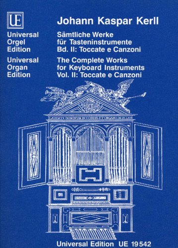UNIVERSAL EDITION KERLL SäMTLICHE WERKE FüR TASTENINSTRUMENTE, BD II, TOCCATE E CANZONI ...