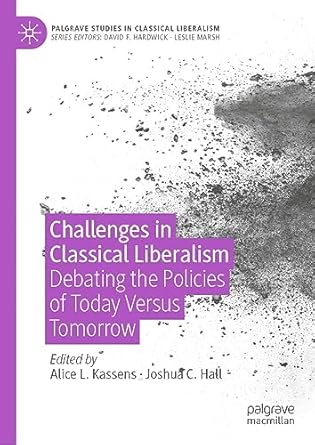 Challenges in Classical Liberalism: Debating the Policies of Today ...