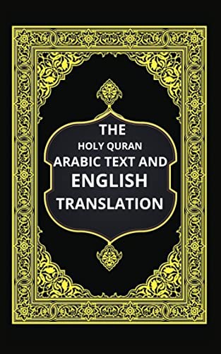 THE HOLY QURAN ARABIC TEXT AND ENGLISH TRANSLATION: the entire holy ...