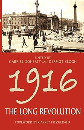 1916: The Long Revolution: Doherty, Gabriel, Keogh, Dermot, Fitzgerald ...