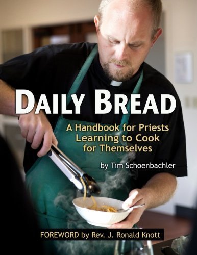 Daily Bread: A Handbook for Priests Learning to Cook for Themselves by ...