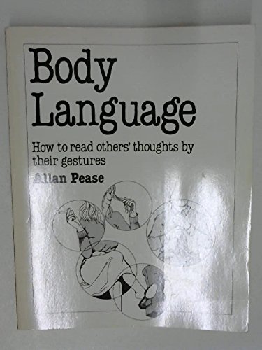 BODY LANGUAGE: How to Read Others' Thoughts By Their Gestures: Pease ...