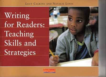 Writing for Readers: Teaching Skills and Strategies: Lucy Calkins ...