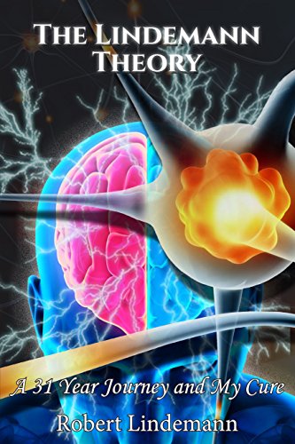 The Lindemann Theory: A 31 Year Journey and My Cure - For the ...