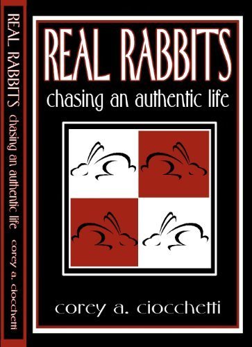 Real Rabbits: Chasing An Authentic Life 2nd (second) Edition by Corey ...