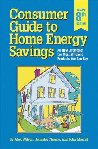 Consumer Guide to Home Energy Savings: All New Listings of the Most ...