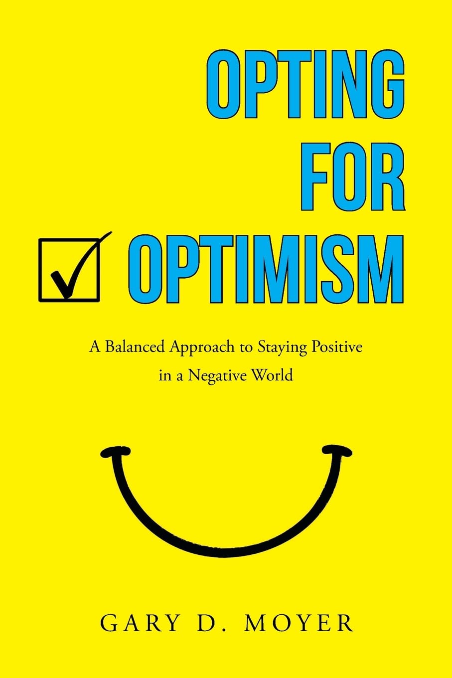 Opting for Optimism: A Balanced Approach to Staying Positive in a ...