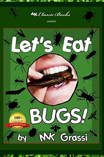 Let's Eat Bugs!: A Thought- Provoking Introduction to Edible Insects ...