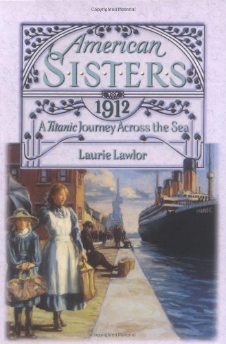 A Titanic Journey Across the Sea 1912 (American Sisters): Lawlor ...