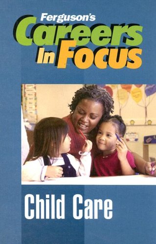 Child Care (Careers in Focus): Ferguson: 9780816065653: Amazon.com: Books