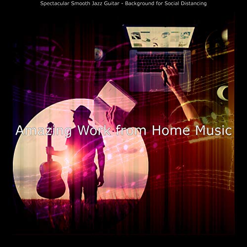 Amazon MusicでAmazing Work from Home MusicのSpectacular Smooth Jazz ...