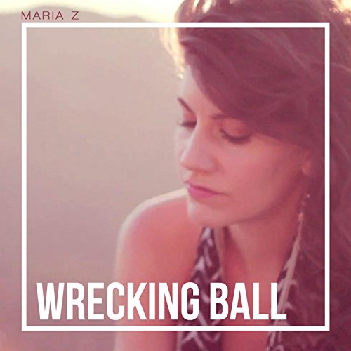 Play Wrecking Ball by Maria Z on Amazon Music