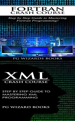 Fortran Crash Course Xml Crash Course Step By Step Guide To Mastering Fortran