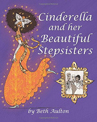 Cinderella and her Beautiful Stepsisters: A multicultural Cinderella ...