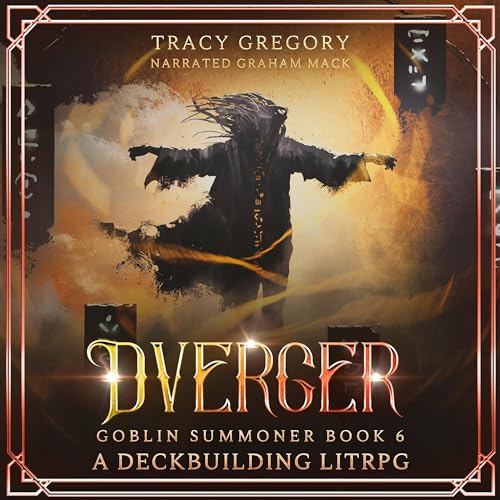 Dverger: A Deckbuilding LitRPG (Audio Download): Tracy Gregory, Graham Mack, P.W Hillard Fiction ...