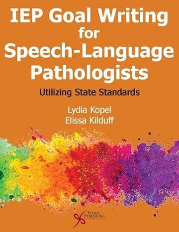 IEP Goal Writing for Speech-Language Pathologists: Utilizing State ...
