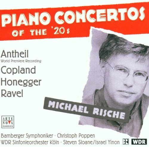 Michael Rische, George Antheil, Aaron Copland, Maurice Ravel, Arthur ...