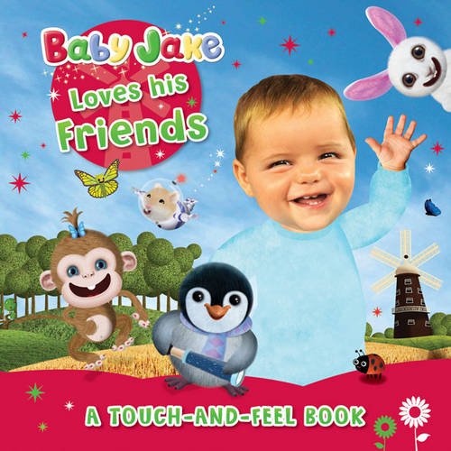Baby Jake Loves his Friends A Touch-and-Feel Book (Baby Jake Touch ...