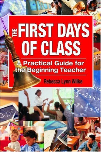 The First Days of Class: A Practical Guide for the Beginning Teacher ...