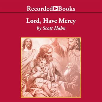 Amazon.com: Lord, Have Mercy (Audible Audio Edition): Scott Hahn ...