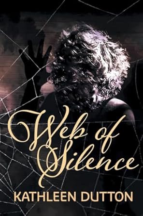 Web of Silence: New Edition: Dutton, Kathleen: 9781963851052: Amazon ...