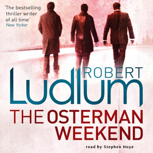 The Osterman Weekend (Audio Download): Robert Ludlum, Stephen Hoye ...