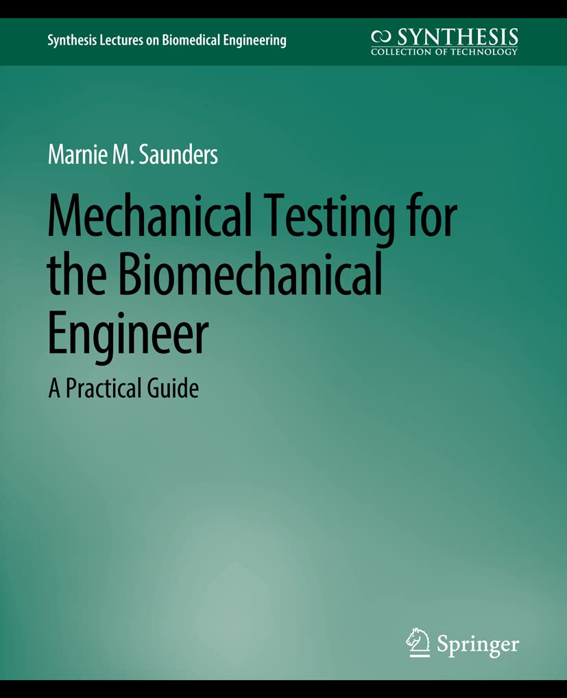 Mechanical Testing for the Biomechanics Engineer: A Practical Guide ...