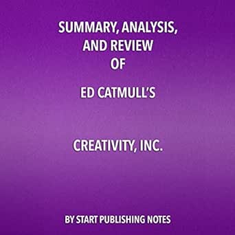 Amazon.com: Summary, Analysis, and Review of Ed Catmull's 'Creativity ...