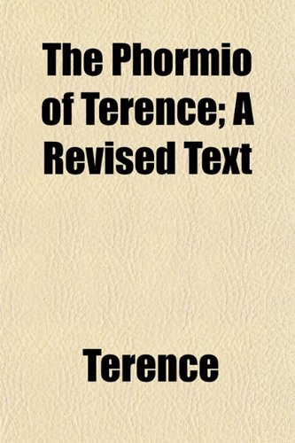 The Phormio of Terence; A Revised Text: Amazon.co.uk: Terence ...