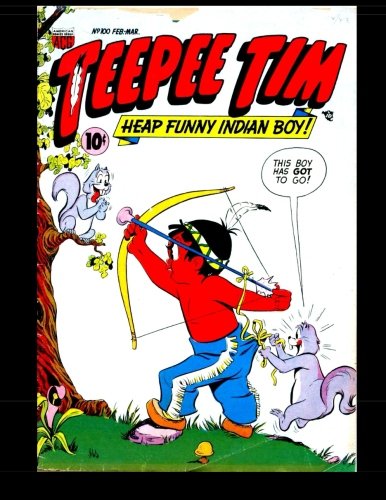 Teepee Tim #100: Heap Funny Indian Boy!: Therrian, Kari A, Magazines ...