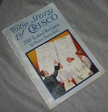The Story of Crisco: 250 Tested Recipes: Neil, Marion Harris, Line ...