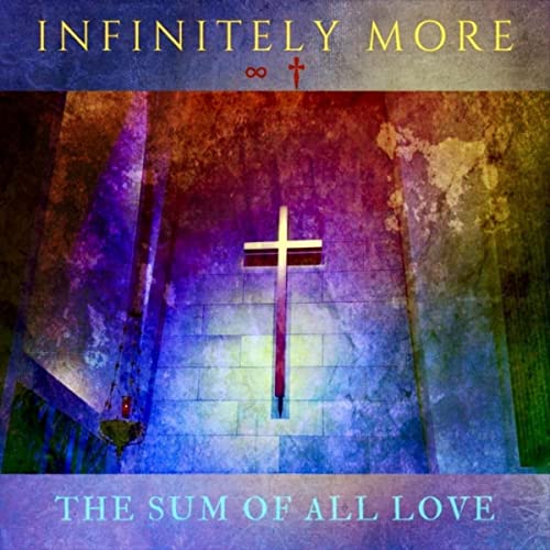 Écouter The Sum of All Love par Infinitely More sur Amazon Music Unlimited