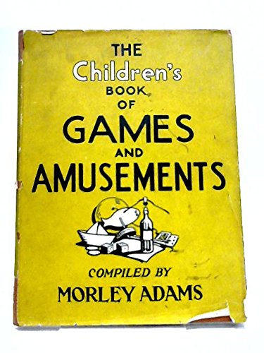 THE CHILDRENS BOOK OF GAMES AND AMUSEMENTS.: Amazon.co.uk: Adams ...