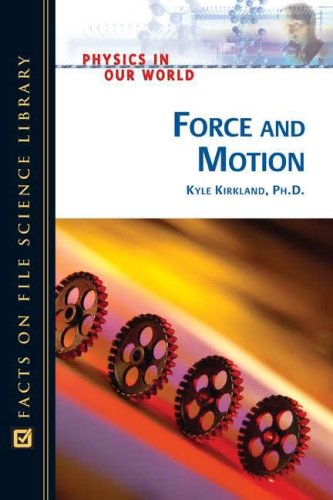 Force And Motion (Physics in Our World): Kyle Kirkland: 9780816061112 ...