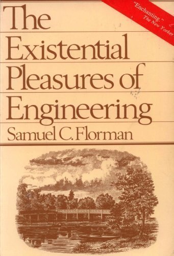 The Existential Pleasures of Engineering: florman, samuel c ...