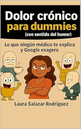Amazon.com: Dolor crónico para dummies (con sentido del humor): Lo que ...