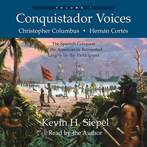 Amazon.com: Conquistador Voices: The Spanish Conquest of the Americas ...