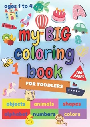 My BIG Coloring Book for Toddlers: 100 pages of coloring objects ...