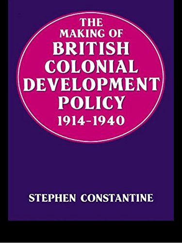 The Making of British Colonial Development Policy 1914-1940: ...