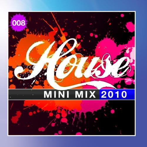 Various Artists - House Mini Mix 2010 - 008 - Amazon.com Music