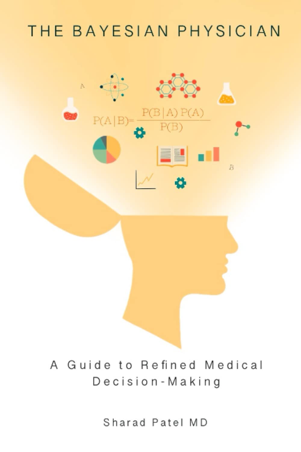 The Bayesian Physician: A Guide to Refined Medical Decision-Making ...