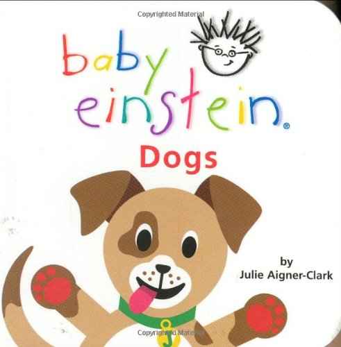 Baby Einstein: Dogs: Aigner-Clark, Julie: 0725961003999: Amazon.com: Books