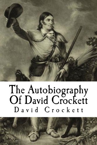 The Autobiography Of David Crockett: Crockett, David, Mack, Maggie ...