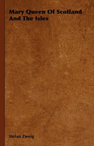 Mary Queen of Scotland and the Isles: Zweig, Stefan, Paul, Eden, Paul ...