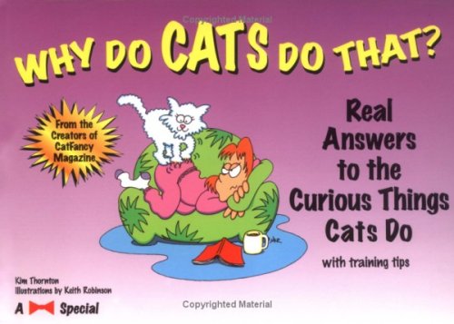 Why Do Cats Do That?: Real Answers to the Curious Things Cats Do ...